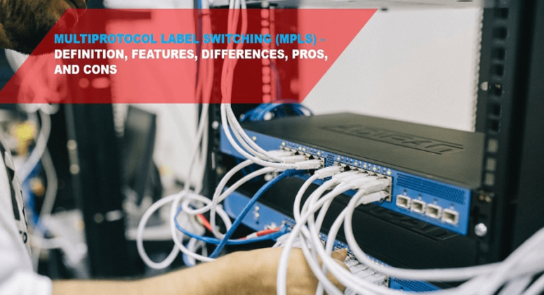 Multiprotocol Label Switching (MPLS) – Definition, Features ... Multiprotocol Label Switching (MPLS) – Definition, Features ...